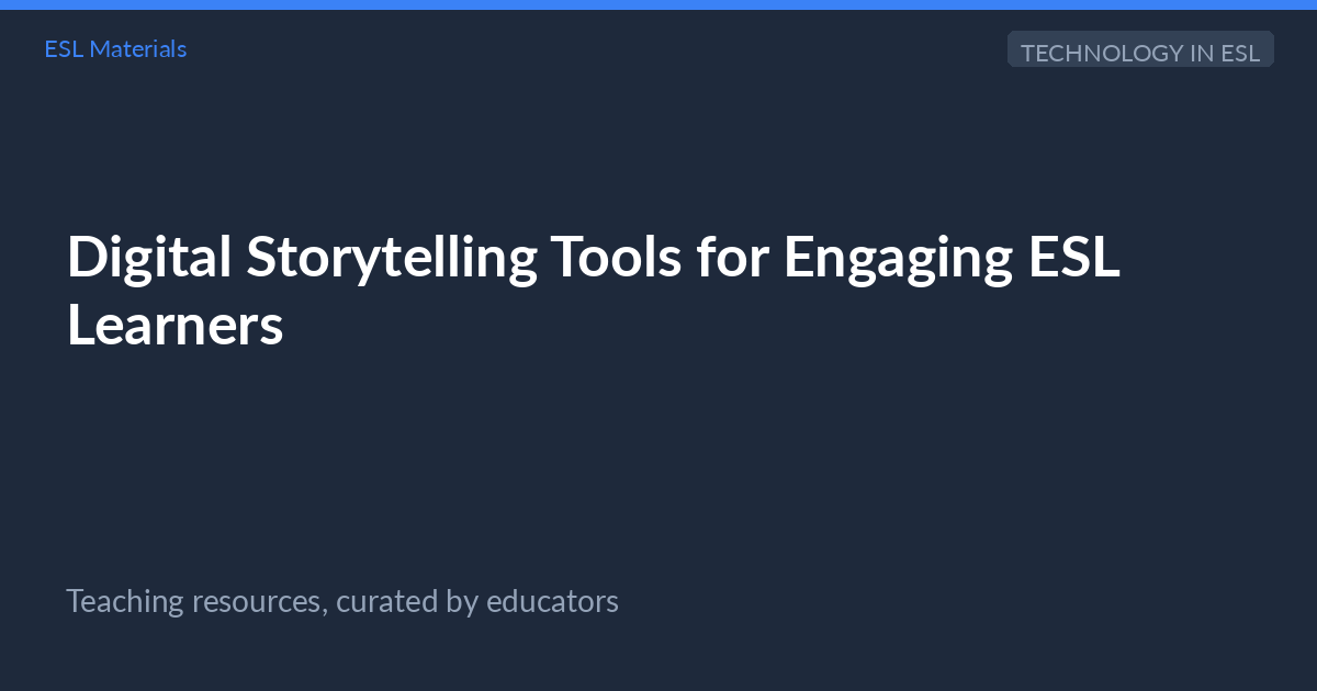 Digital Storytelling Tools for Engaging ESL... | ESL Materials